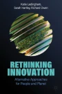 Rethinking Innovation: Alternative Approaches for People and Planet ...