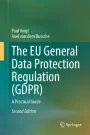 The EU General Data Protection Regulation (GDPR): A Practical Guide ...