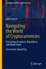 Navigating the World of Cryptocurrencies : Technology, Economics ...