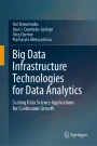 Big Data Infrastructure Technologies for Data Analytics: Scaling Data Science Applications for ...