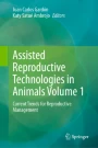 Assisted Reproductive Technologies in Animals Volume 1: Current Trends ...