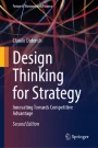 Design Thinking for Strategy: Innovating Towards Competitive Advantage ...