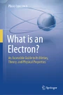 What is an Electron?: An Accessible Guide to Its History, Theory, and ...
