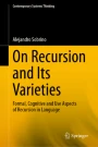 On Recursion and Its Varieties: Formal, Cognitive and Use Aspects of Recursion in Language ...