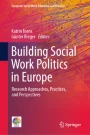 Building Social Work Politics in Europe: Research Approaches, Practices ...