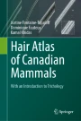 Hair Atlas of Canadian Mammals: With an Introduction to Trichology ...