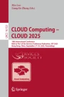 CLOUD Computing – CLOUD 2025: 18th International Conference, Held as Part of the Services ...