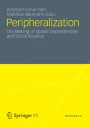 Peripheralization: The Making of Spatial Dependencies and Social ...