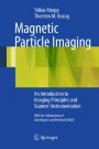 Magnetic Particle Imaging: An Introduction to Imaging Principles and ...