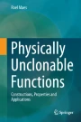 Physically Unclonable Functions: Constructions, Properties and ...