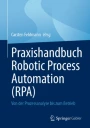 Praxishandbuch Robotic Process Automation (RPA): Von der Prozessanalyse bis zum Betrieb ...