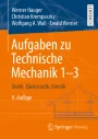 Aufgaben zu Technische Mechanik 1–3: Statik, Elastostatik, Kinetik | SpringerLink