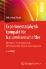 Experimentalphysik kompakt für Naturwissenschaftler: Mechanik, Thermodynamik, Elektrodynamik ...