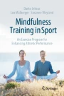 Mindfulness Training in Sport: An Exercise Program for Enhancing Athletic Performance | Springer ...
