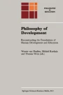 Philosophy of Development: Reconstructing the Foundations of Human ...