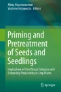 Priming and Pretreatment of Seeds and Seedlings: Implication in Plant ...