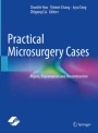 Practical Microsurgery Cases: Repair, Replantation and Reconstruction ...