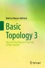 Basic Topology 3: Algebraic Topology and Topology of Fiber Bundles ...