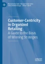 Customer-Centricity in Organized Retailing: A Guide to the Basis of ...