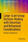 Large-Scale Group Decision-Making with Uncertain and Behavioral Considerations: Methods and ...