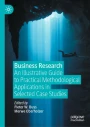 Business Research: An Illustrative Guide to Practical Methodological ...