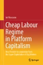 Cheap Labour Regime in Platform Capitalism: How Flexible Accumulation ...