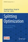 Splitting Optimization: Theory, Methodology, and Applications ...