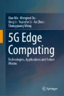 5G Edge Computing: Technologies, Applications and Future Visions ...