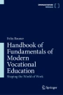 Handbook of Fundamentals of Modern Vocational Education: Shaping the ...