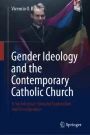Gender Ideology and the Contemporary Catholic Church: A Sociological ...