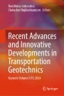 Recent Advances and Innovative Developments in Transportation Geotechnics: Keynote Volume ICTG ...
