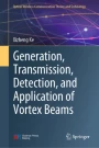 Generation, Transmission, Detection, and Application of Vortex Beams ...