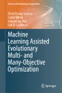 Machine Learning Assisted Evolutionary Multi- and Many- Objective ...