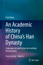 An Academic History of China's Han Dynasty: Volume I Communicational ...