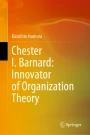 Chester I. Barnard: Innovator of Organization Theory | Springer Nature ...