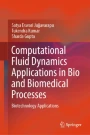 Computational Fluid Dynamics Applications in Bio and Biomedical Processes: Biotechnology ...