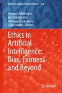 Ethics in Artificial Intelligence: Bias, Fairness and Beyond | Springer Nature Link (formerly ...