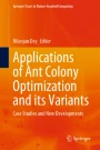 Applications of Ant Colony Optimization and its Variants: Case Studies and New Developments ...