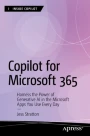 Copilot for Microsoft 365: Harness the Power of Generative AI in the Microsoft Apps You Use ...