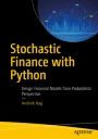 Stochastic Finance with Python: Design Financial Models from Probabilistic Perspective ...