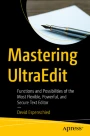 Mastering UltraEdit: Functions and Possibilities of the Most Flexible, Powerful, and Secure Text ...