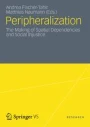Peripheralization: The Making of Spatial Dependencies and Social ...