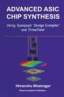 Advanced ASIC Chip Synthesis: Using Synopsys® Design Compiler™ and PrimeTime® | SpringerLink