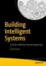 Building Intelligent Systems: A Guide to Machine Learning Engineering ...