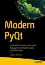 Modern PyQt: Create GUI Applications for Project Management, Computer Vision, and Data Analysis ...