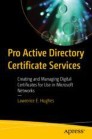 Pro Active Directory Certificate Services: Creating and Managing ...
