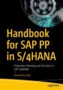 Handbook for SAP PP in S/4HANA: Production Planning and Execution in ...