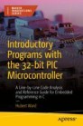 Introductory Programs with the 32-bit PIC Microcontroller: A Line-by-Line Code Analysis and ...