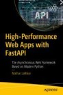 High-Performance Web Apps with FastAPI: The Asynchronous Web Framework ...