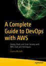 A Complete Guide to DevOps with AWS: Deploy, Build, and Scale Services ...